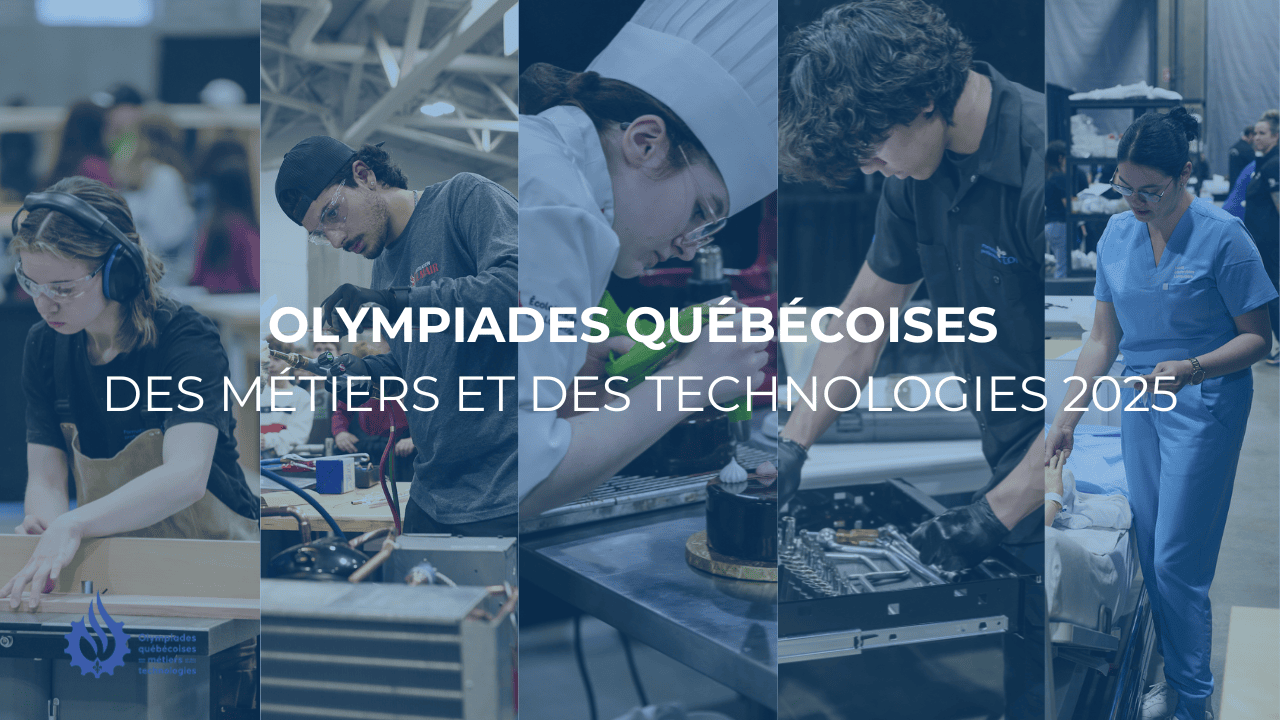 Les 17es Olympiades québécoises des métiers et des technologies 2025 - Près de toi